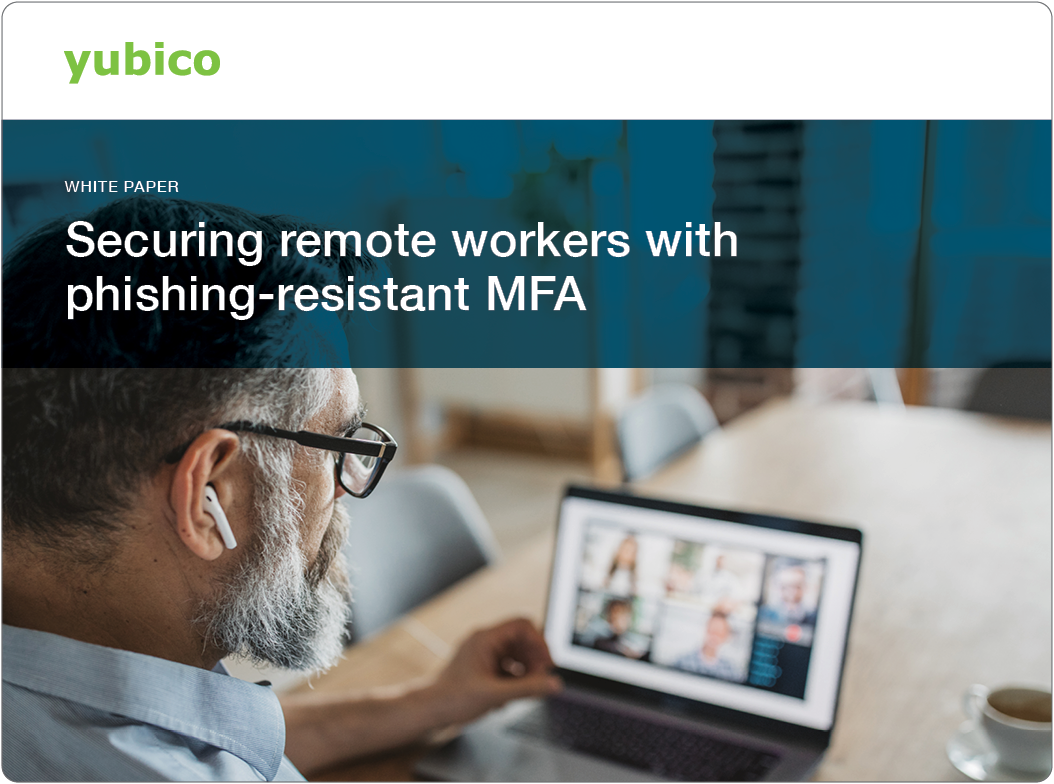 Securing remote workers with phishing-resistant MFA | Yubico