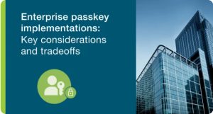 Enhance Enterprise Security with Passkeys: Passwordless Future